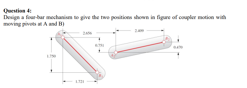 Solved Design a four-bar mechanism to give the two positions | Chegg.com