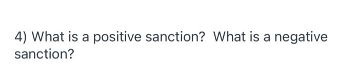 Solved 4) What is a positive sanction? What is a negative | Chegg.com