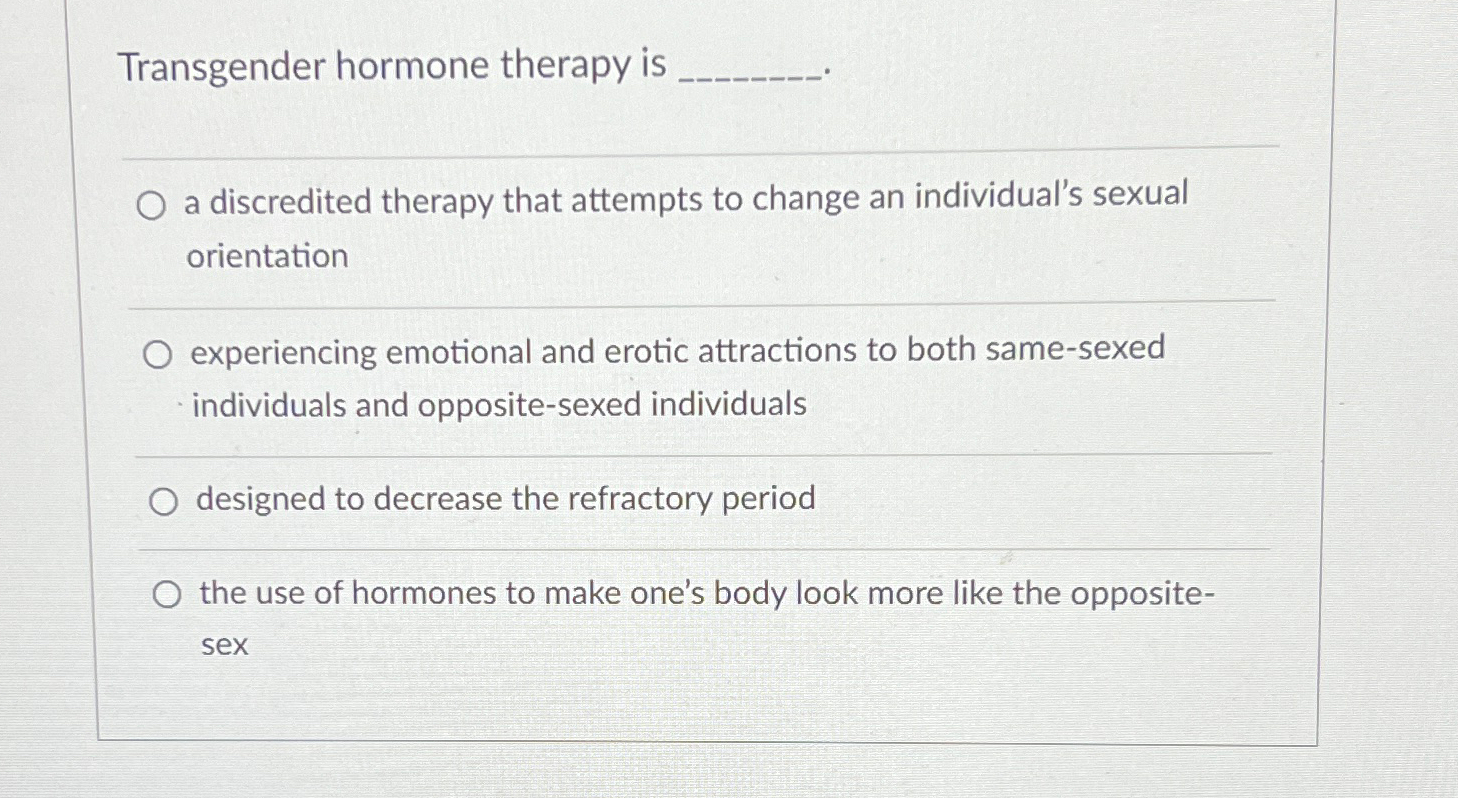 Solved Transgender hormone therapy isq,a discredited therapy | Chegg.com