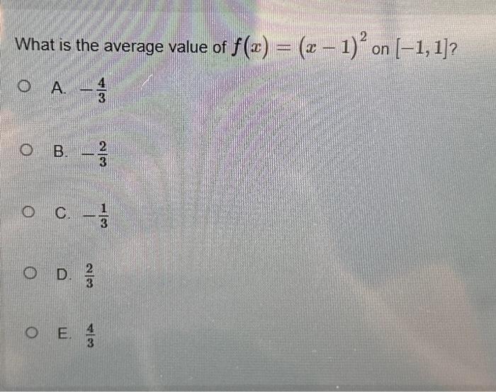 Solved What is the average value of f(x)=(x−1)2 on [−1,1] ? | Chegg.com