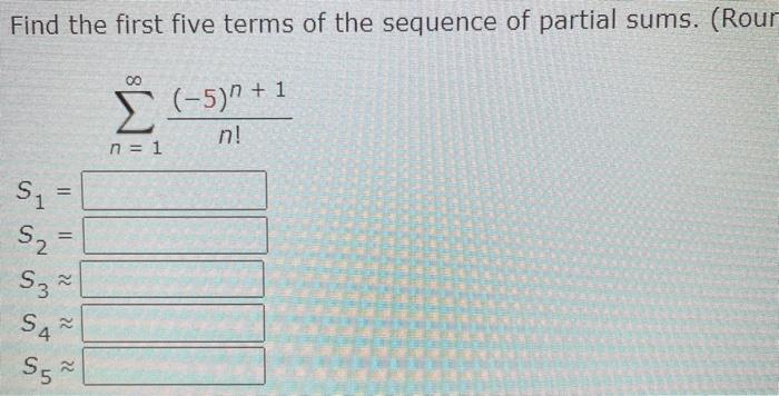 Solved Find the first five terms of the sequence of partial | Chegg.com