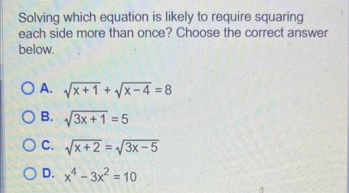 Solved Solving which equation is likely to require squaring | Chegg.com