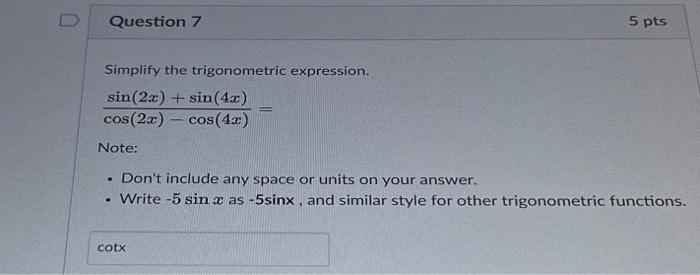 Solved Question 7 Simplify the trigonometric expression. sin | Chegg.com