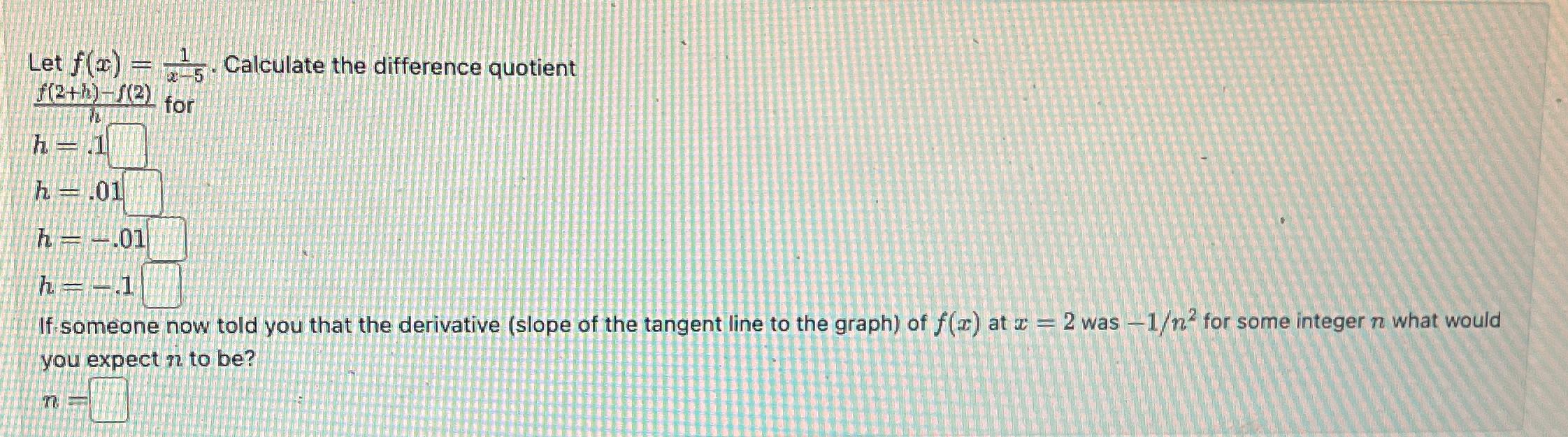 Solved Let f(x)=1x-5. ﻿Calculate the difference quotient | Chegg.com