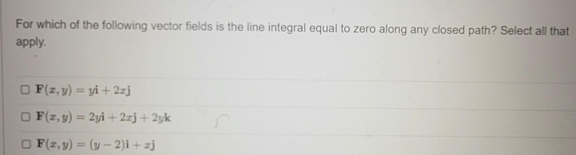 Solved For which of the following vector fields is the line | Chegg.com