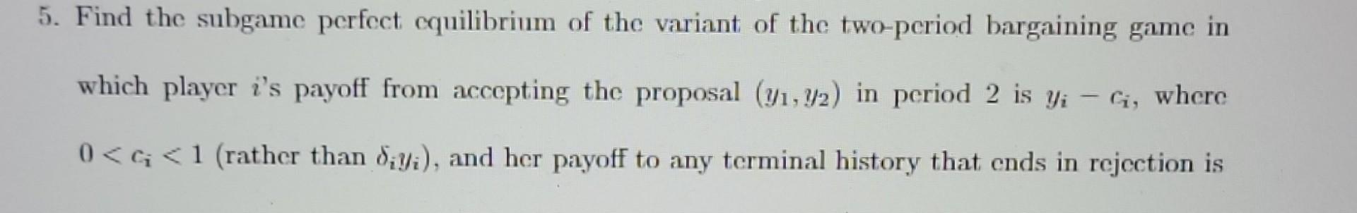 Solved 5. Find the subgame perfect equilibrium of the | Chegg.com