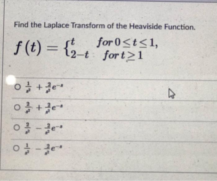 Solved f(t) = {_ Find the Laplace Transform of the Heaviside | Chegg.com