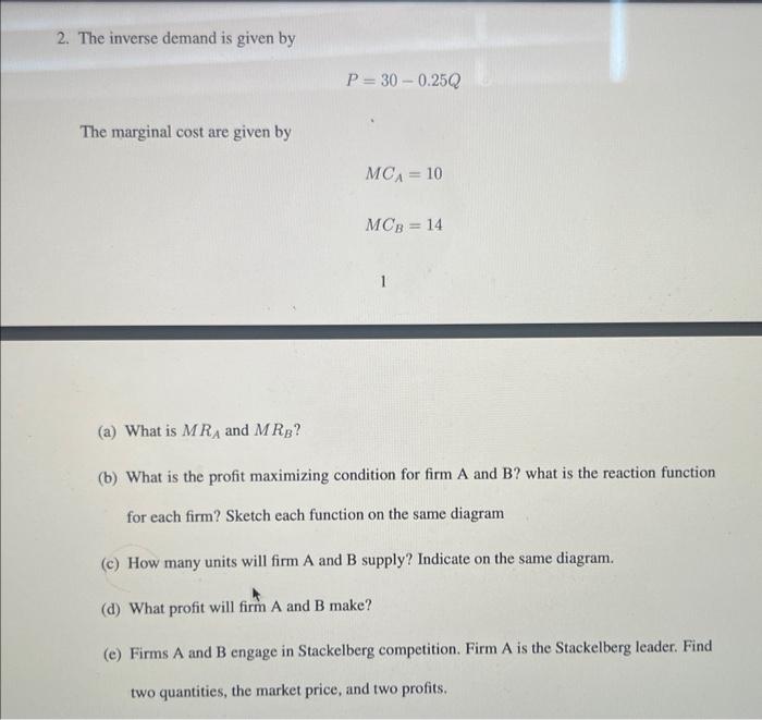 Solved 2. The inverse demand is given by P=30−0.25Q The | Chegg.com