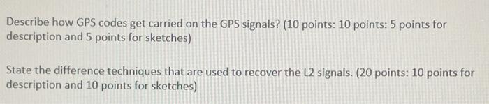 Solved Describe how GPS codes get carried on the GPS | Chegg.com