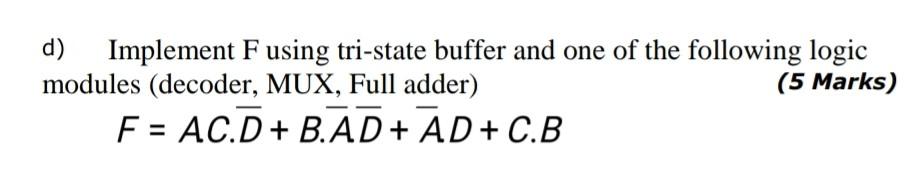 Solved Implement F using tri-state buffer and one of the | Chegg.com