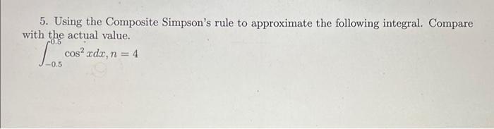 Solved 5. Using the Composite Simpson's rule to approximate | Chegg.com