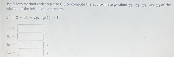 Solved Use Euler's method with step size 0.5 to compute the | Chegg.com