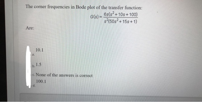 Solved The corner frequencies in Bode plot of the transfer | Chegg.com