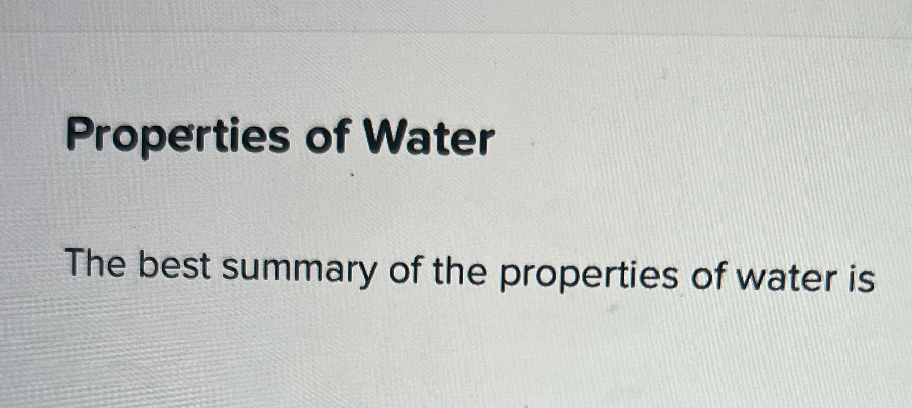 Solved Properties of WaterThe best summary of the properties | Chegg.com