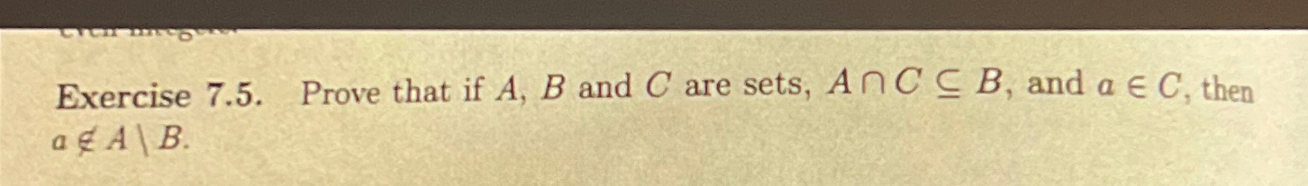 Solved Exercise 7.5. ﻿Prove that if A,B ﻿and C ﻿are sets, | Chegg.com