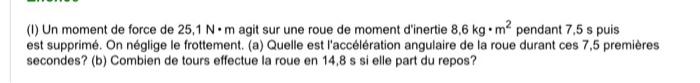 Solved (1) Un moment de force de 25,1 N⋅m agit sur une roue | Chegg.com