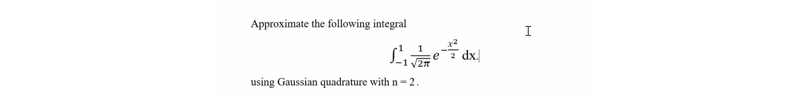 Solved Approximate the following integral∫-1112π2e-x22dx. | Chegg.com