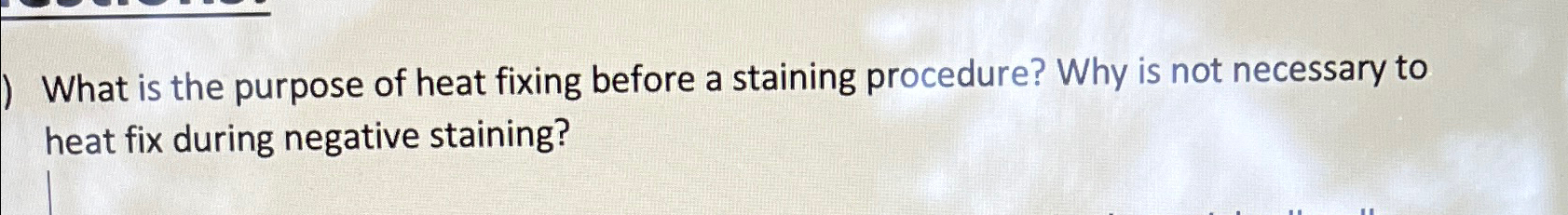 Solved What is the purpose of heat fixing before a staining | Chegg.com