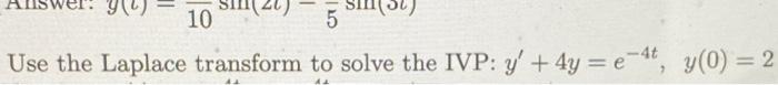 Solved Use the Laplace transform to solve the IVP: | Chegg.com