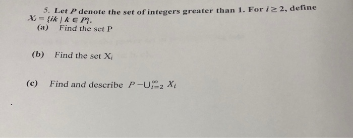 Solved 5. Let P denote the set of integers greater than 1. | Chegg.com