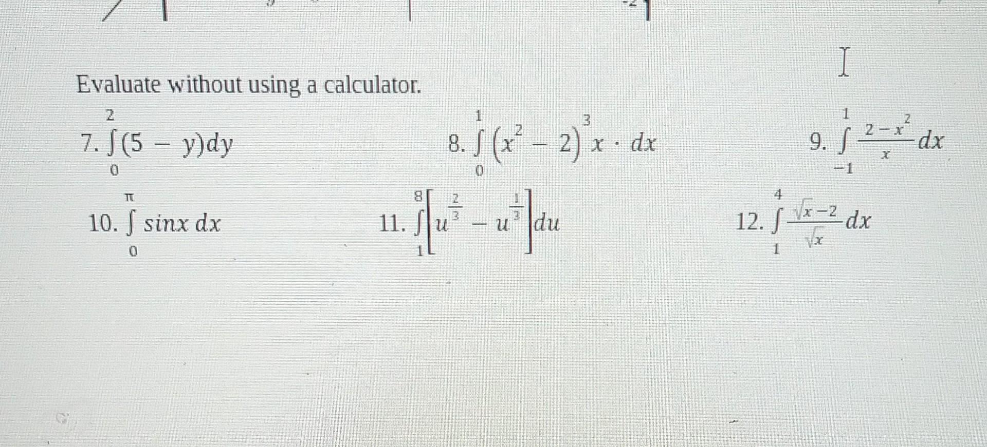 Solved Evaluate without using a calculator. 7. ∫02(5−y)dy 8. | Chegg.com