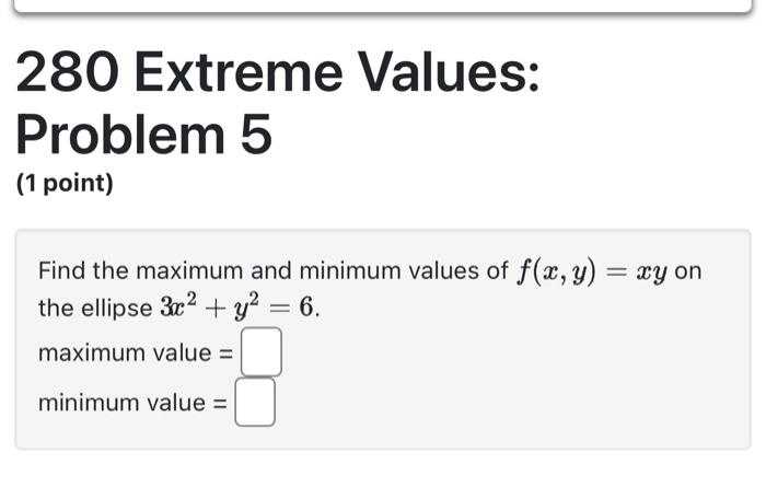 Solved 280 Extreme Values: Problem 5 (1 point) Find the | Chegg.com