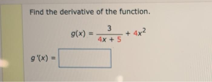 Solved Find the derivative of the function. g(x) 3 4x + 5 + | Chegg.com