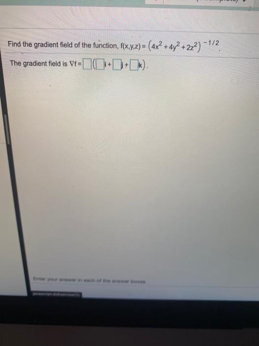 Solved Find the gradient field of the function, f(x,y,z) = | Chegg.com
