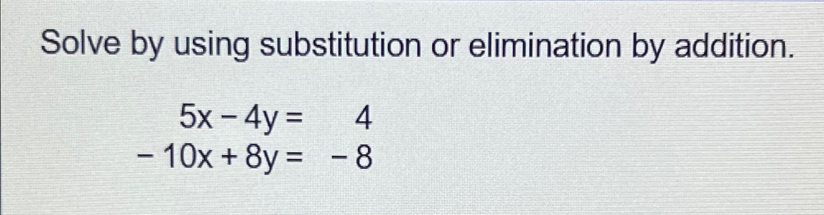 Solved Solve by using substitution or elimination by | Chegg.com