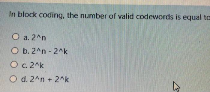 Solved In Block Coding The Number Of Valid Codewords Is 5993
