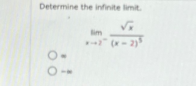 Solved Determine The Infinite Limit Limx→2 X2 X 2 5