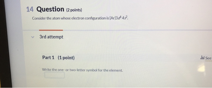 Solved 14 Question (2 points) Consider the atom whose | Chegg.com Solved 14 Question (2 points) Consider the atom whose | Chegg.com