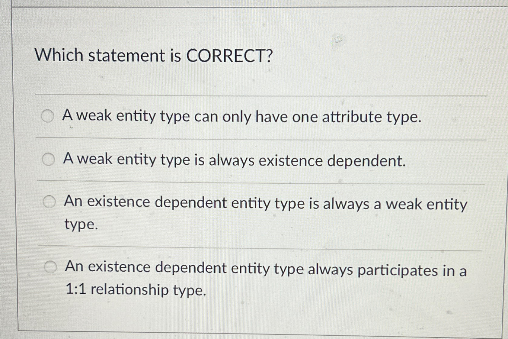 Solved Which statement is CORRECT?A weak entity type can | Chegg.com