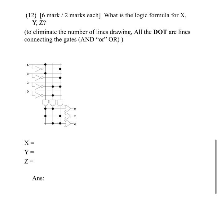 Solved (12) [6 mark / 2 marks each] What is the logic | Chegg.com
