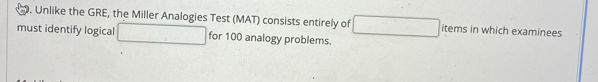 Solved Unlike the GRE, the Miller Analogies Test (MAT) | Chegg.com