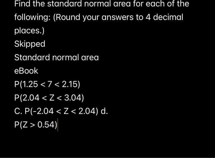 Solved Find the standard normal area for each of the | Chegg.com