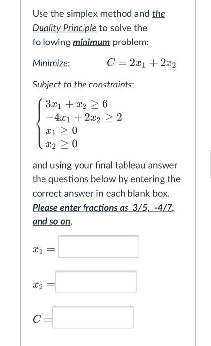 Solved Use the simplex method and the Duality Principle to | Chegg.com