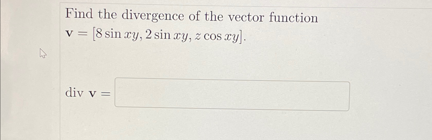 Solved Find the divergence of the vector function | Chegg.com