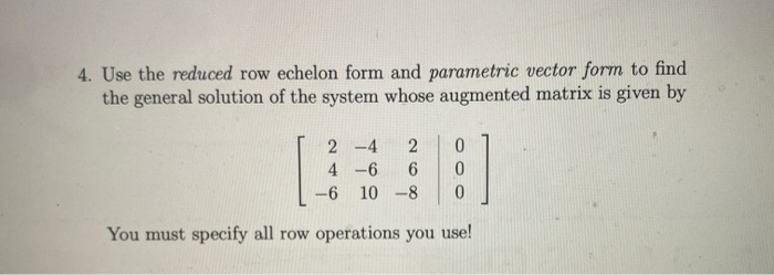 Solved 4. Use the reduced row echelon form and parametric | Chegg.com