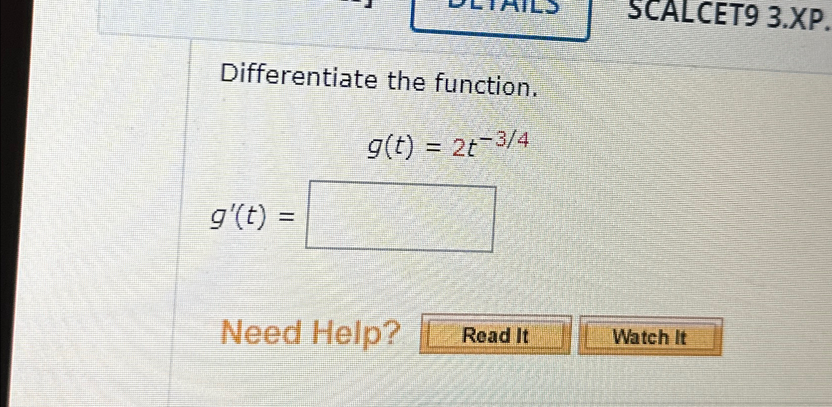 Solved Differentiate the function.g(t)=2t-34g'(t)=Need Help? | Chegg.com