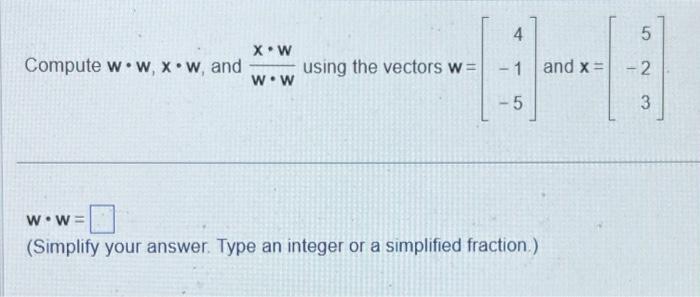 Solved Compute w w, xw, and X W W. W using the vectors w = 4 | Chegg.com