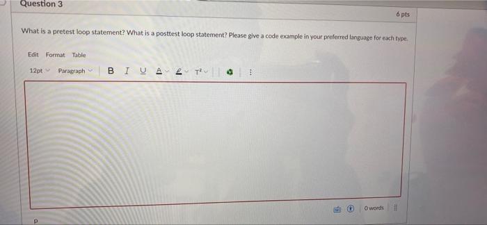 Solved Question 3 6 pts What is a pretest loop statement? | Chegg.com