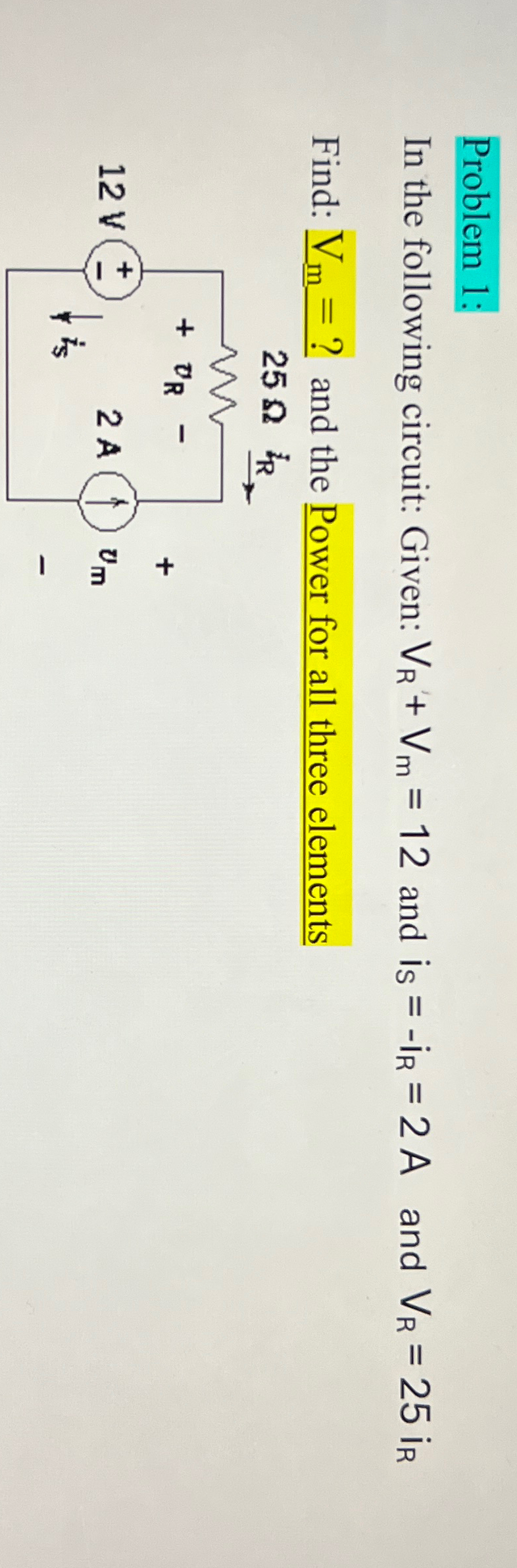 Solved Problem 1:In the following circuit: Given: VR+Vm=12 | Chegg.com