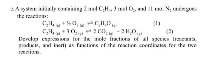 Solved 2. A system initially containing 2 mol C2H4, 3 mol | Chegg.com