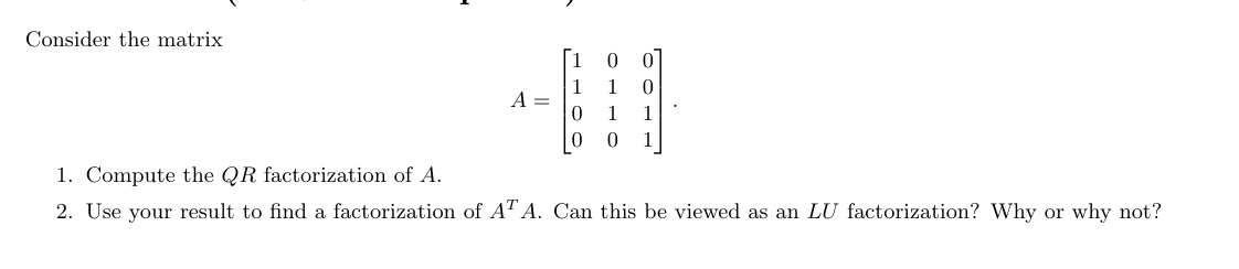 Consider the matrixA=[100110011001].Compute the QR | Chegg.com