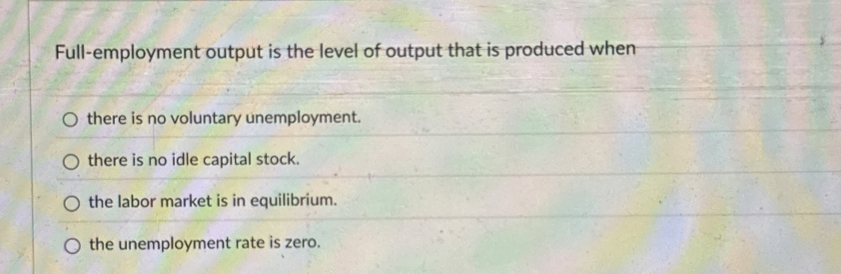 Solved Full-employment output is the level of output that is | Chegg.com