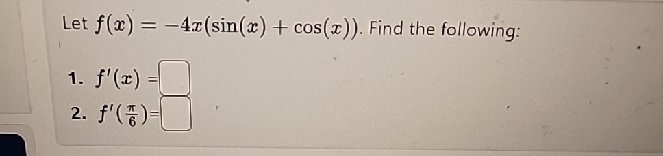 Solved Let f(x)=-4x(sin(x)+cos(x)). ﻿Find the | Chegg.com