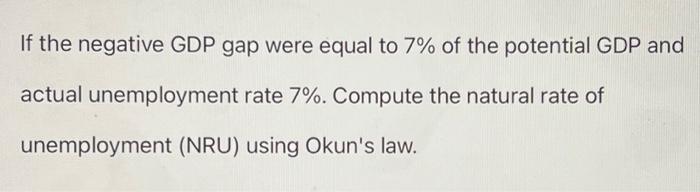Solved If the negative GDP gap were equal to 7% of the | Chegg.com