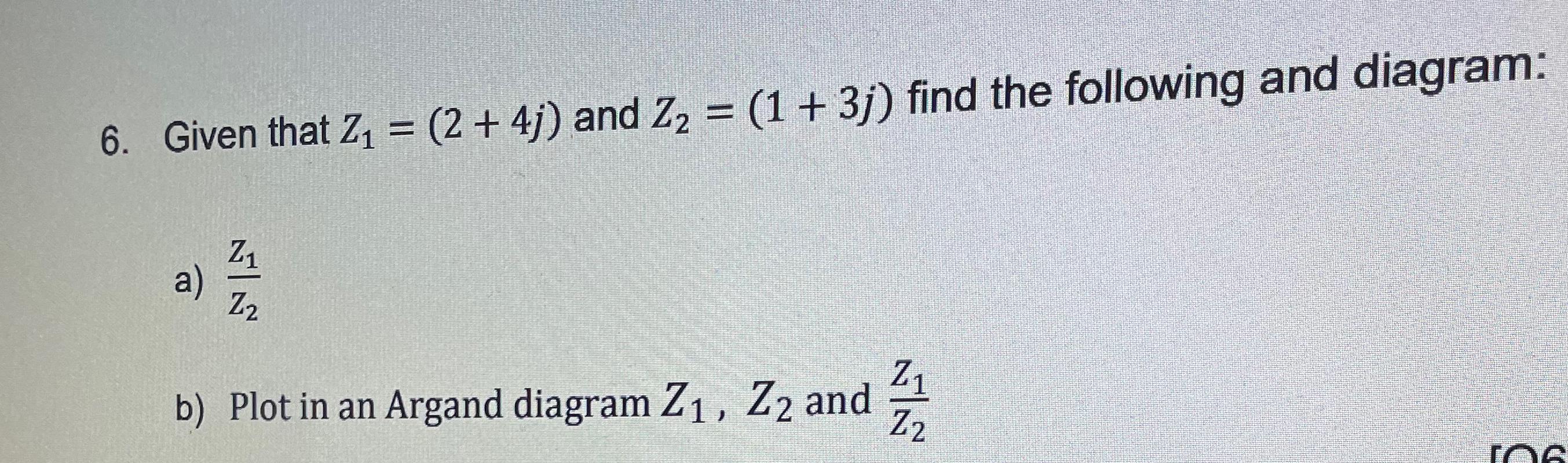 Solved Given that Z1=(2+4j) ﻿and Z2=(1+3j) ﻿find the | Chegg.com