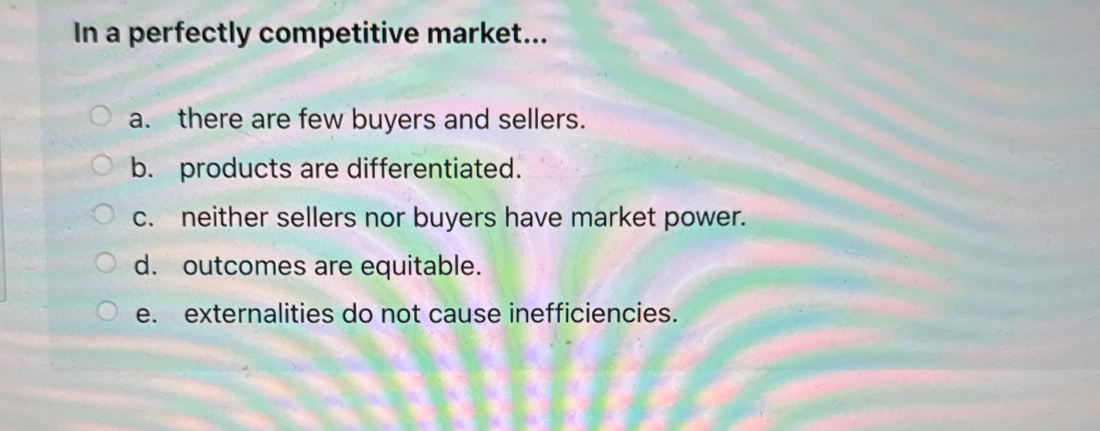 Solved In a perfectly competitive market...a. ﻿there are few | Chegg.com